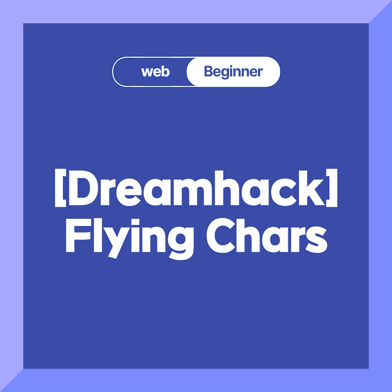 [Dreamhack] Flying Chars (Beginner)