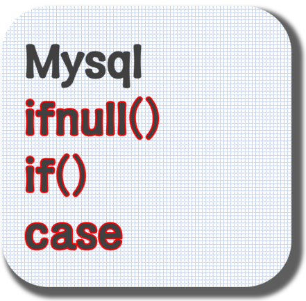 mysql의 NVL! ifnull(), if(), case 문 사용법