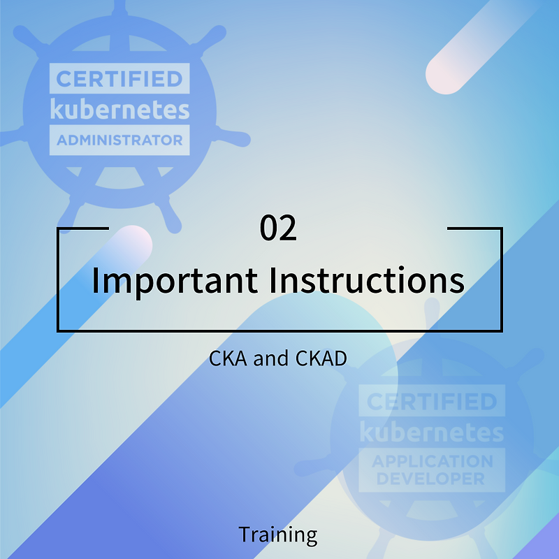 Important Instructions: CKA and CKAD