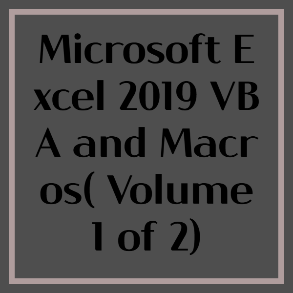 Microsoft Excel 2019 VBA and Macros( Volume 1 of 2)로 시작하는 데이터 자동화 마스터하기