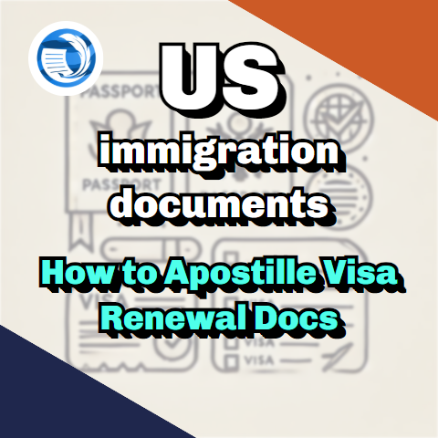 How to Apostille Visa Renewal Docs