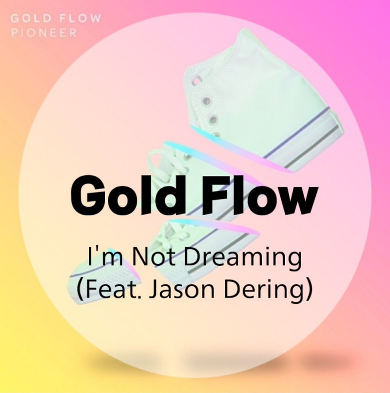 : Gold Flow : I'm Not Dreaming (Feat. Jason Dering) (가사/듣기)