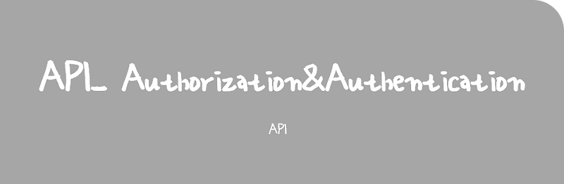 API_ Authorization & Authentication