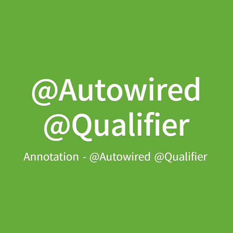 Annotation - @Autowired @Qualifier