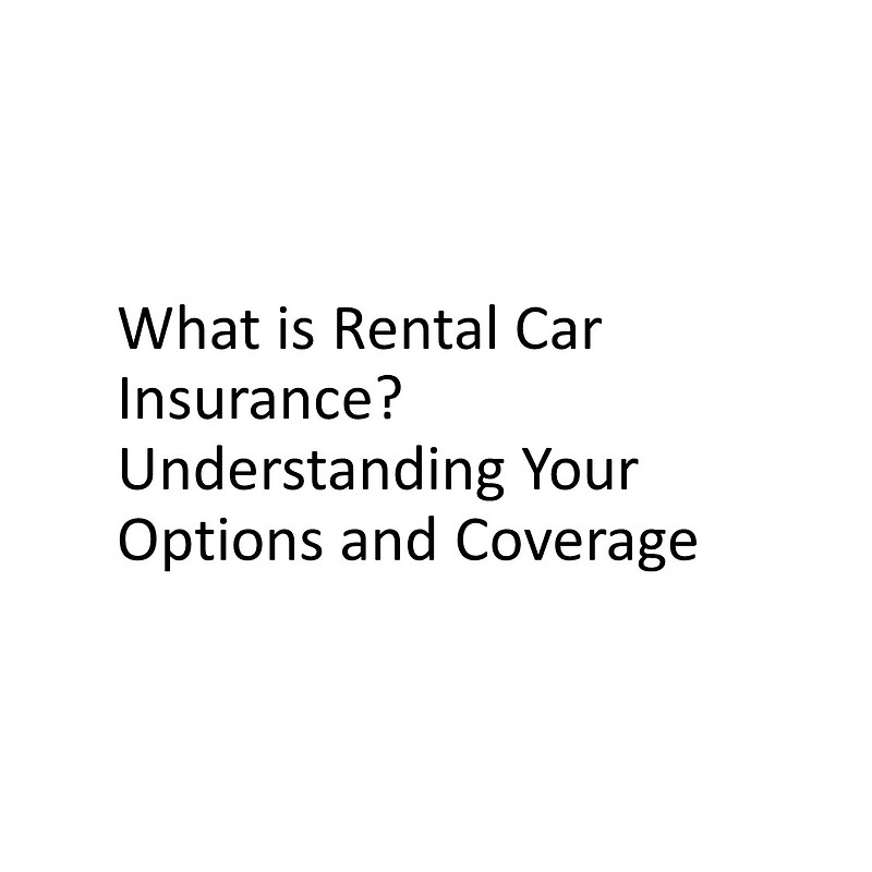 What is Rental Car Insurance? Understanding Your Options and Coverage