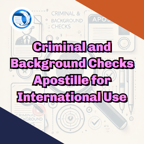 Criminal and Background Checks Apostille for International Use
