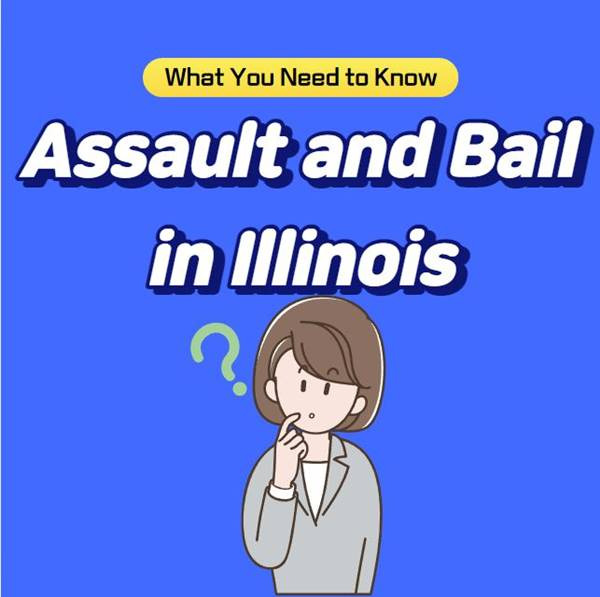Assault and Bail in Illinois: What You Need to Know