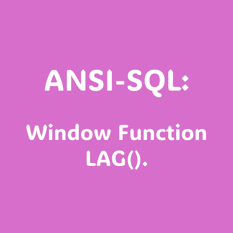 PostgreSQL(ANSI SQL): 윈도우 함수 LAG()