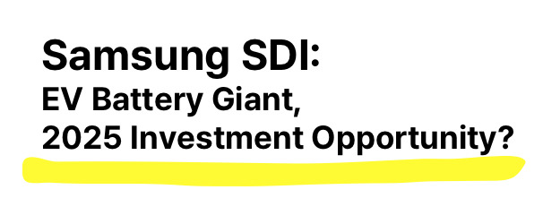 Samsung SDI: EV Battery Giant, 2025 Investment Opportunity?