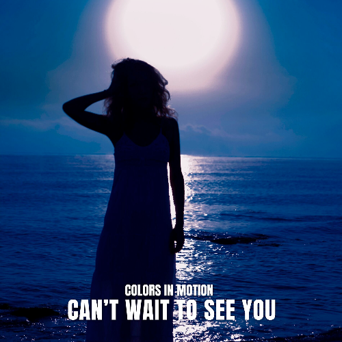 Colors in Motion - Can't wait to see You