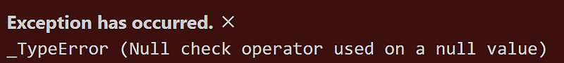 [Flutter] Stream Builder에서 TypeError (Null check operator used on a null value) 가 뜨는 경우 해결법