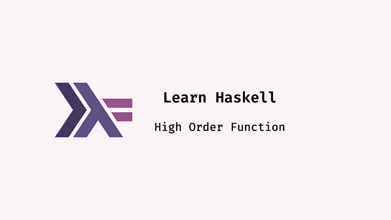 [Haskell Tutorial] High Order Function