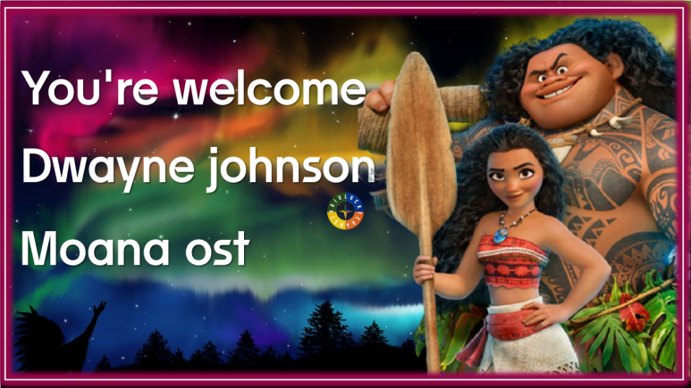[모아나 ost] You're welcome - Dwayne Johnson (천만에 - 드웨인 존슨) 가사해석 / Moana