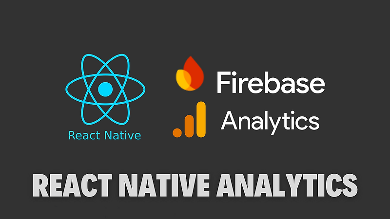 React Native Firebase Analytics 추가 하기 — 비 전공자의 Be developer