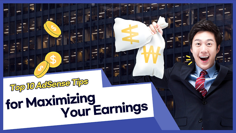 Top 10 AdSense Tips for Maximizing Your Earnings