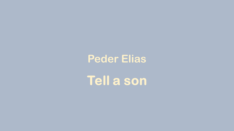 Peder Elias(페더 엘리아스) - Tell a Son 발음/가사/번역/해석/Lyrics
