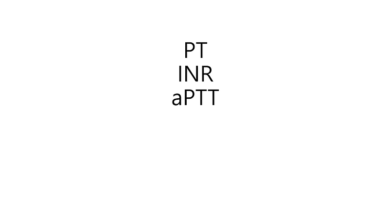 PT(prothrombin time), PT(INR), aPTT(activated partial thromboplastin ...