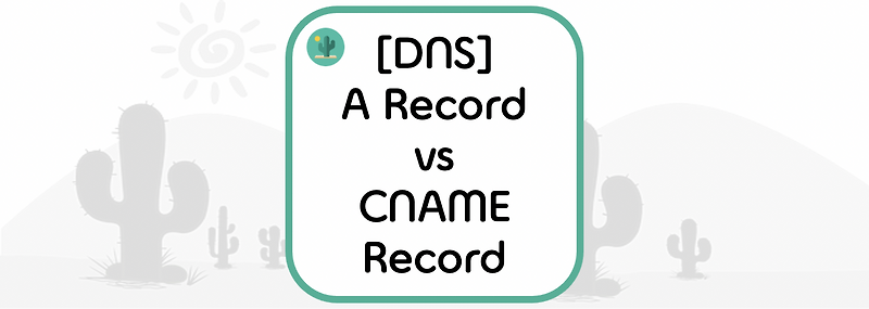 [DNS] A Record vs CNAME Record 차이