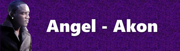 Angel - Akon (에이콘)의 가사 해석 리뷰