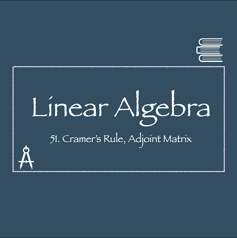 [Linear Algebra] 51. Cramer's Rule, Adjoint Matrix
