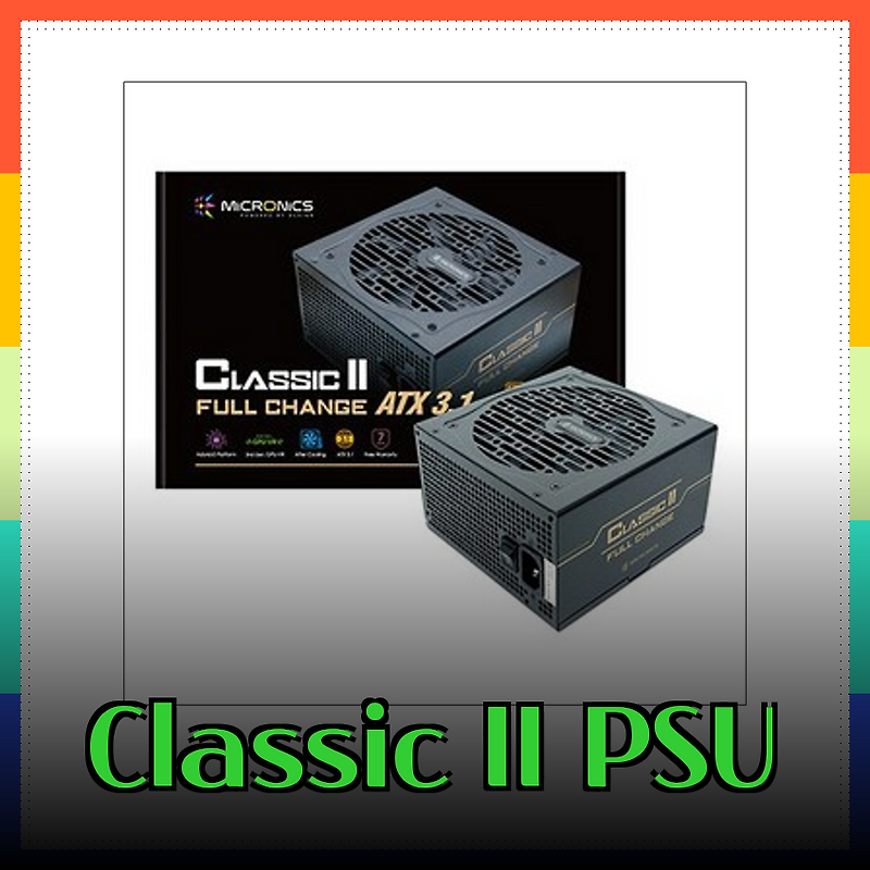 마이크로닉스 Classic II 풀체인지 파워서플라이: 600W와 800W의 강력한 성능 비교 분석
