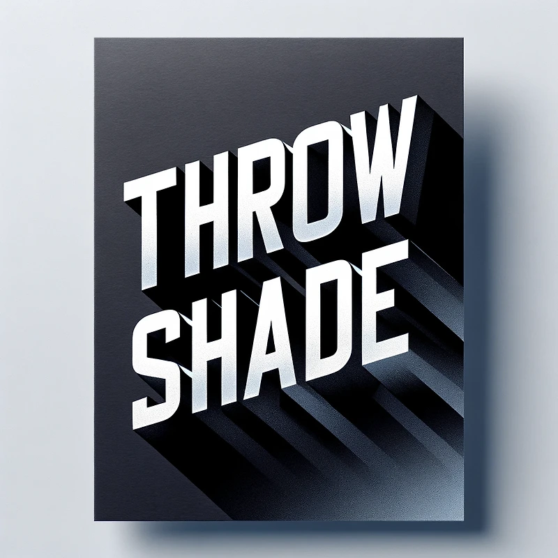 은근히 비꼬다, 멕이다 영어로? throw shade