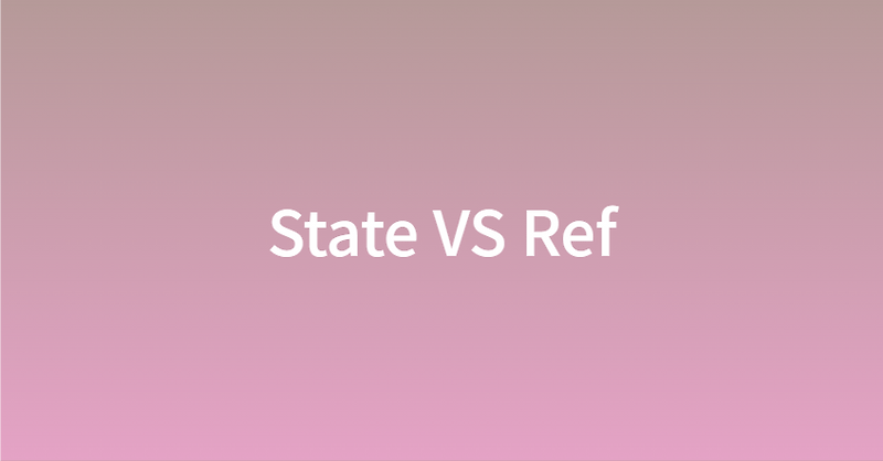 State VS Ref