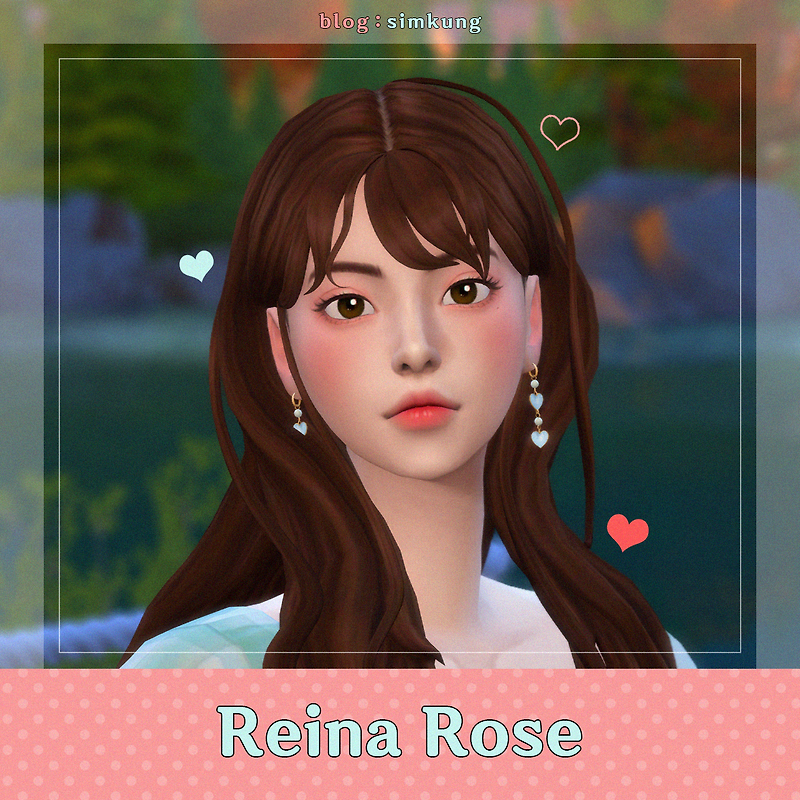[Sim] Reina Rose 로제 레이나 🌸