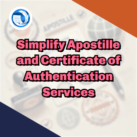 Simplify Apostille and Certificate of Authentication Services