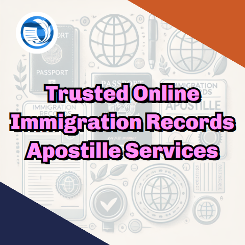 Trusted Online Immigration Records Apostille Services