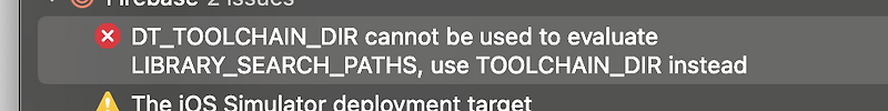 iOS : DT_TOOLCHAIN_DIR cannot be used to evaluate LIBRARY_SEARCH_PATHS, use TOOLCHAIN_DIR instead