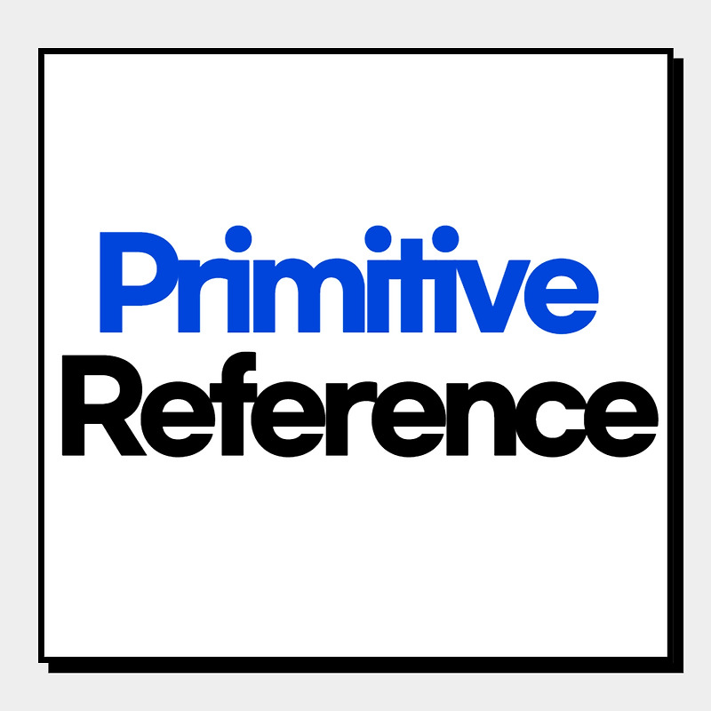 Primitive 와 Reference