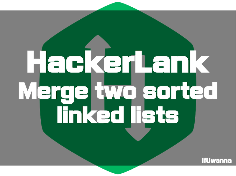 [HackerLank] Merge two sorted linked lists - 문제풀이 :: IfUwanna IT