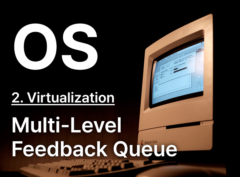 2-5. Virtualization: Multi-Level Feedback Queue