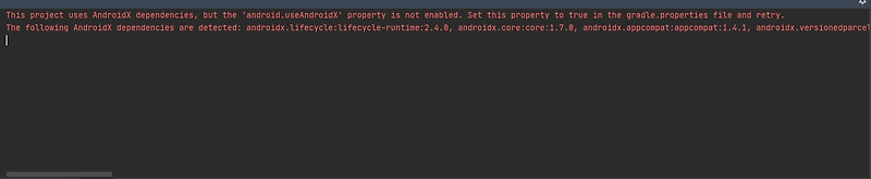 [Android Error] This project uses AndriodX dependencies, but the 'android.useAndroidx' property ...