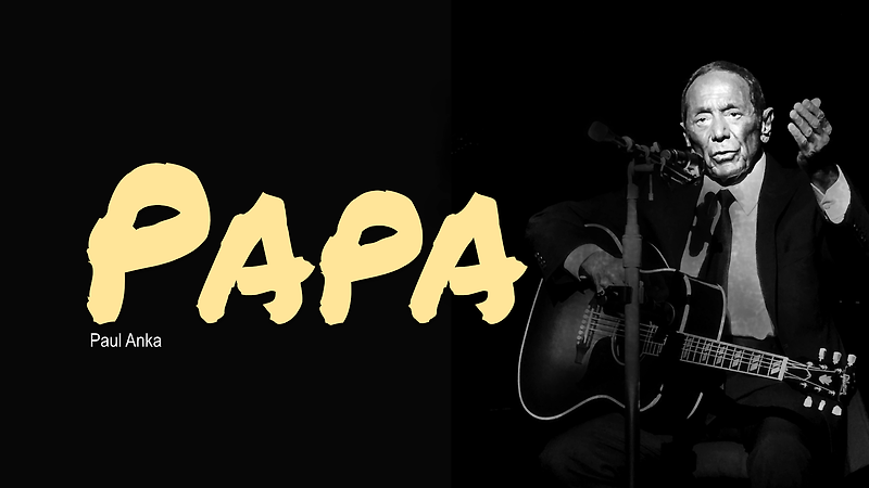 Papa, 가사, 기타 코드, 번역, Lyrics, Guitar Chords, Acoustic Cover, Paul Anka