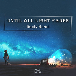 Timothy Shortell - Until All Light fades
