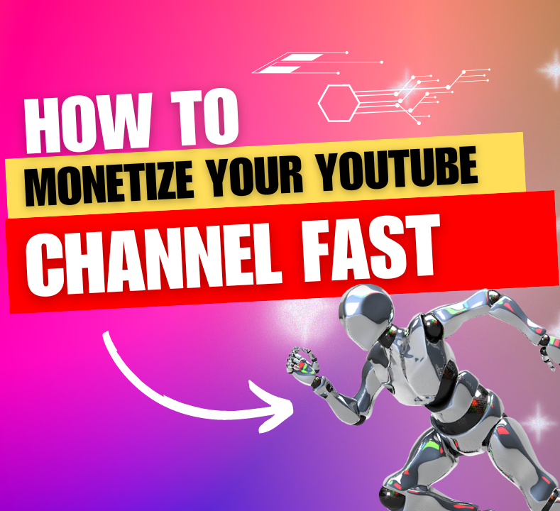 How to Monetize Your YouTube Channel Fast: A Comprehensive Guide