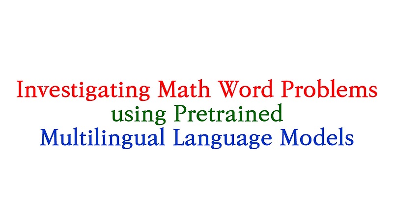 [논문이해] Investigating Math Word Problems using Pretrained Multilingual Language Models