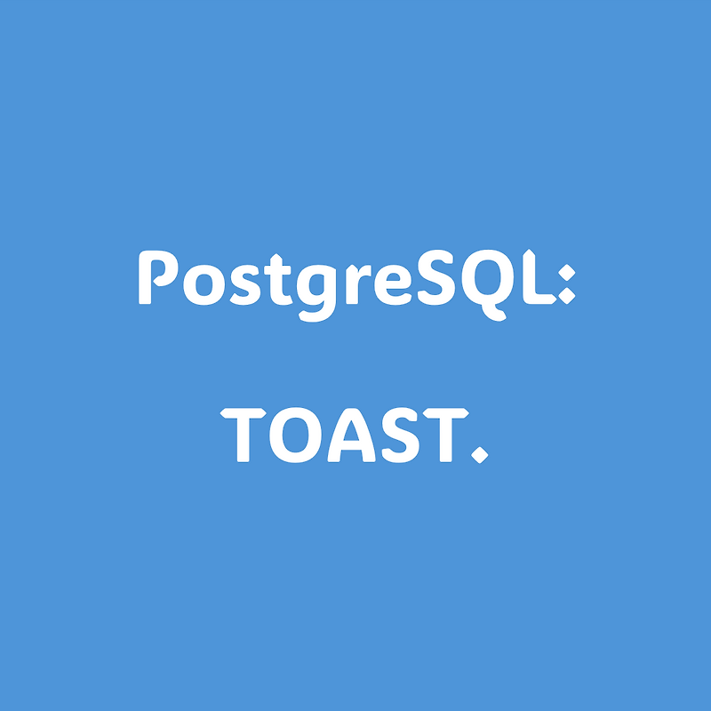 PostgreSQL: TOAST