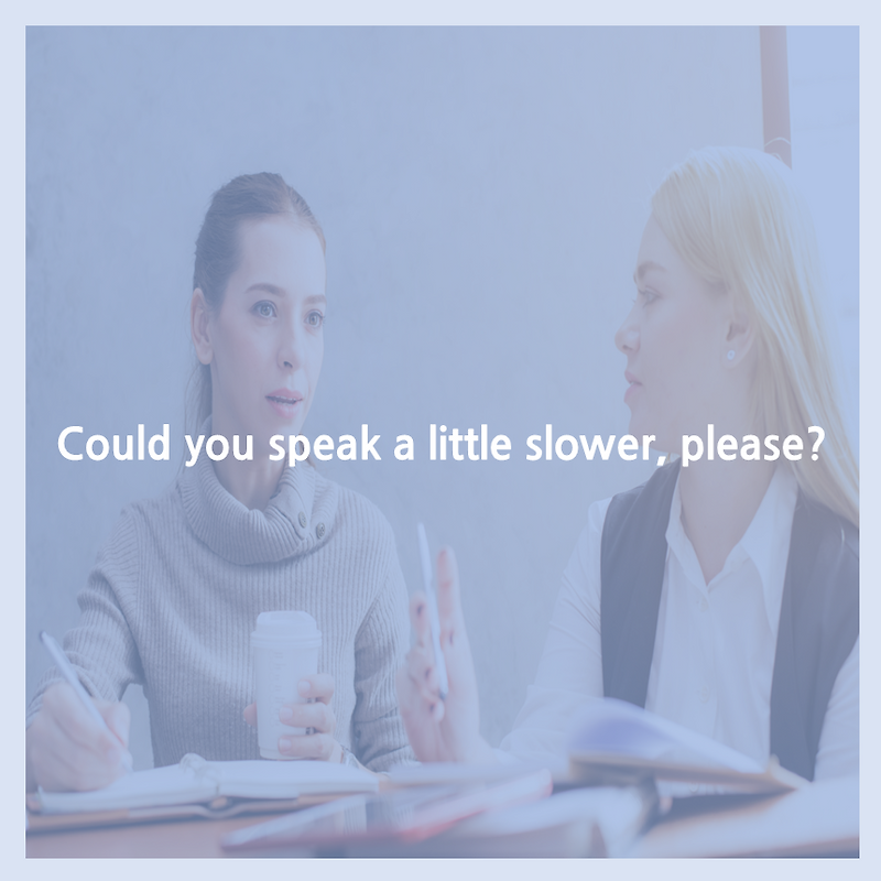 일상생활 영어 - Could you speak a little slower, please?