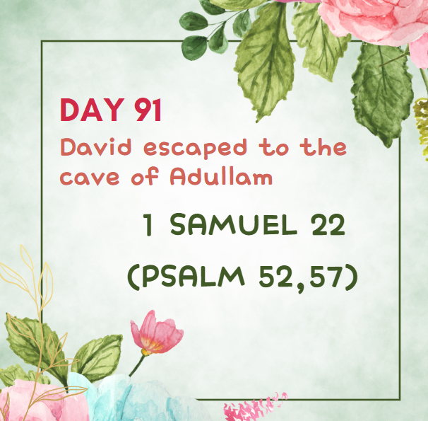 DAY 91 David escaped to the cave of Adullam