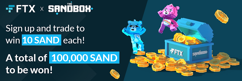 FTX 가입하고 거래하면 10 샌드박스(SAND)를 받으세요. PSY IEO까지 준비!