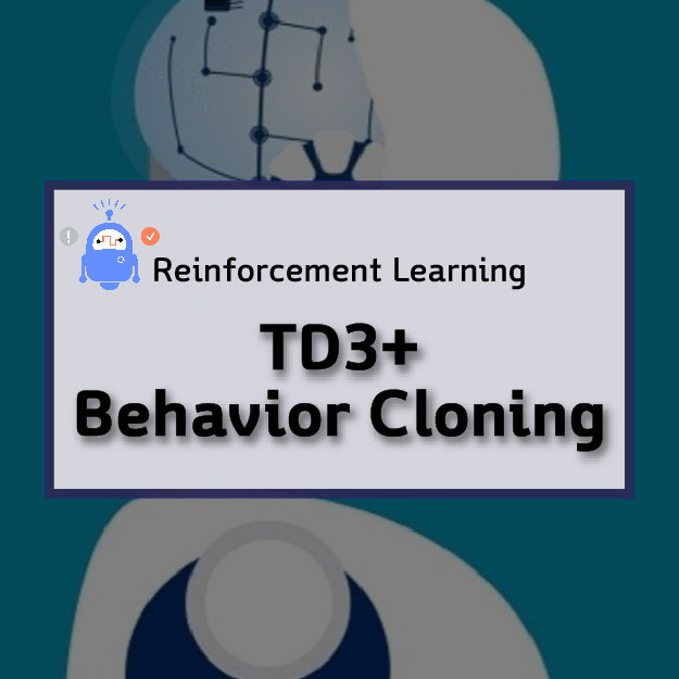 [RL] TD3 + Behavior Cloning :: 나가디's 지식정보방