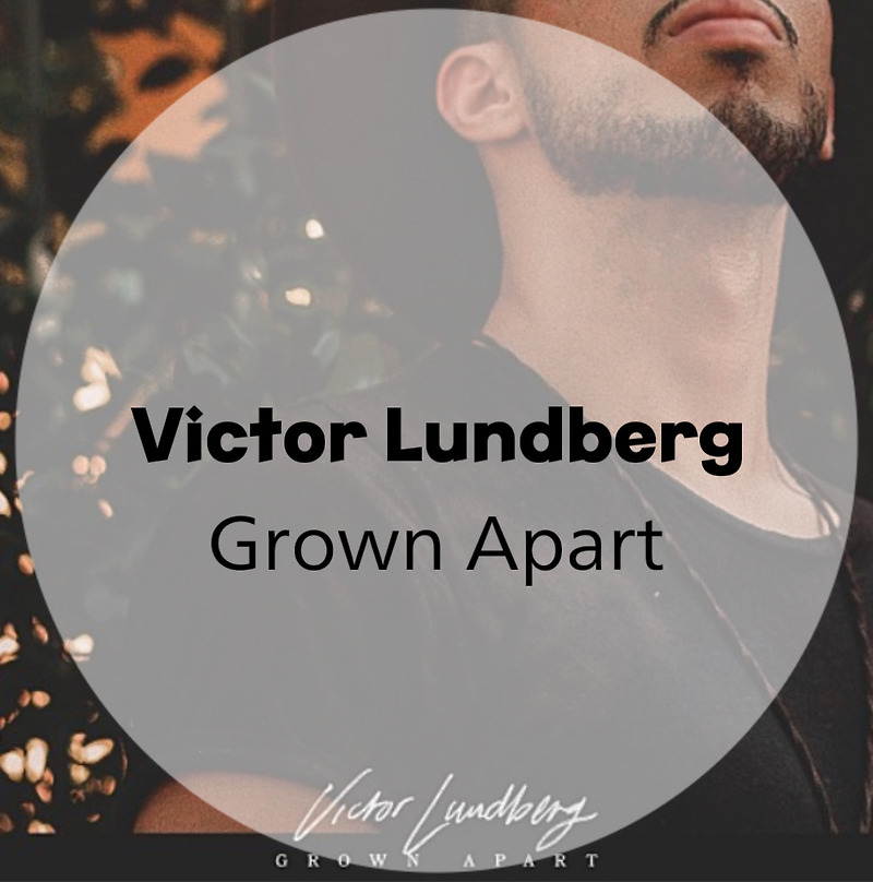 : Victor Lundberg : Grown Apart (가사/듣기)