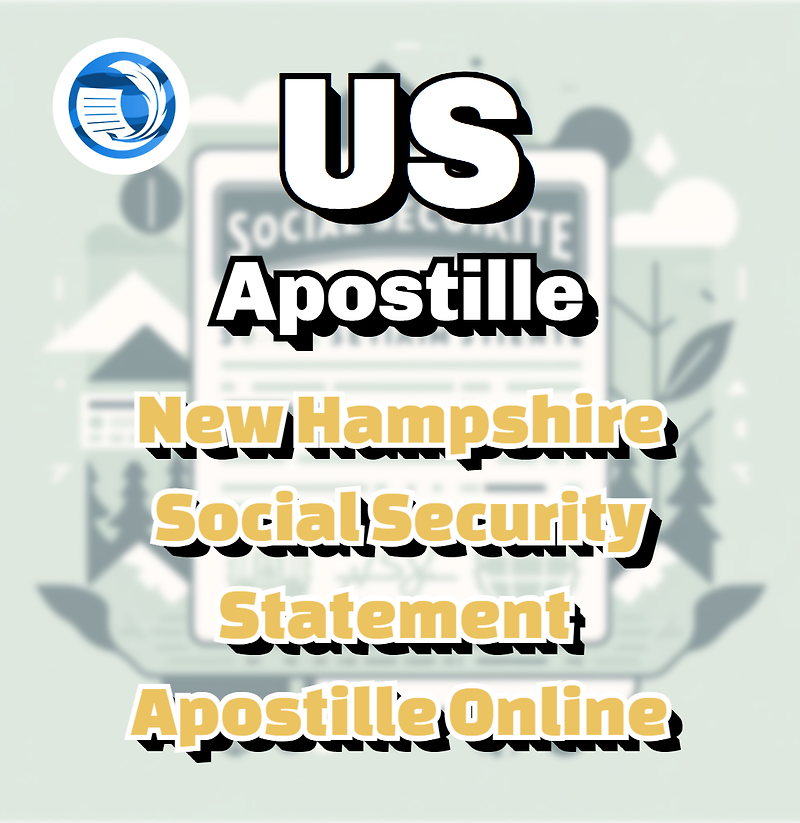 How to Apostille Your New Hampshire Social Security Statement Fast
