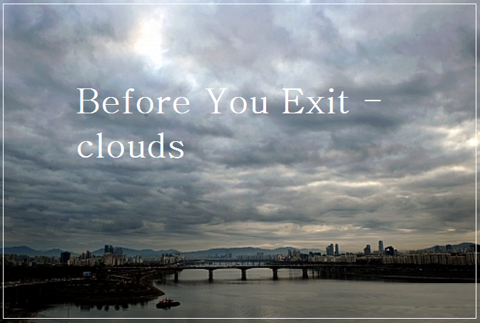 Before You Exit - clouds