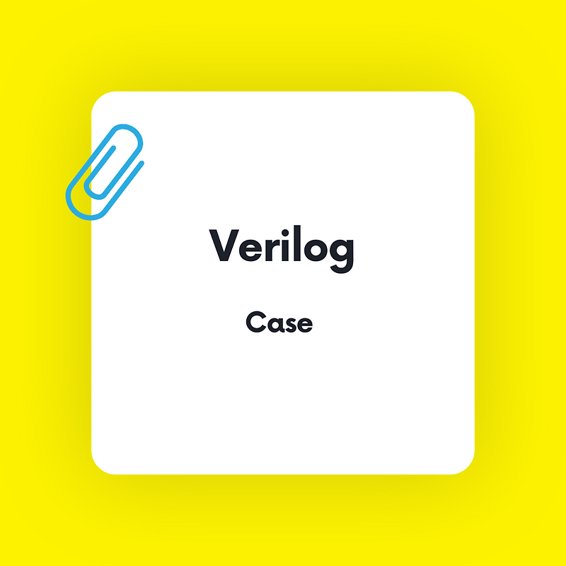 [Verilog] Case, Synopsys full case, Synopsys parallel case