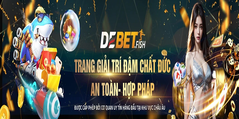 Debet fish - Link đăng nhập nhà cái Debet chính thức
