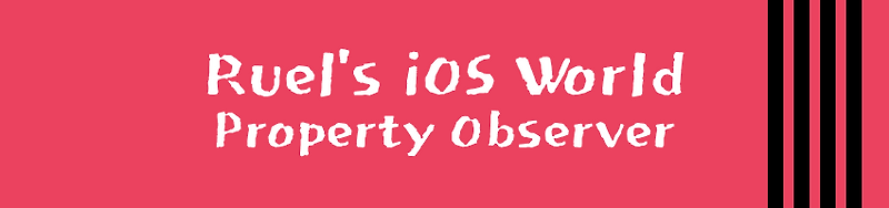 Swift] Property Observer — Ruel's iOS World